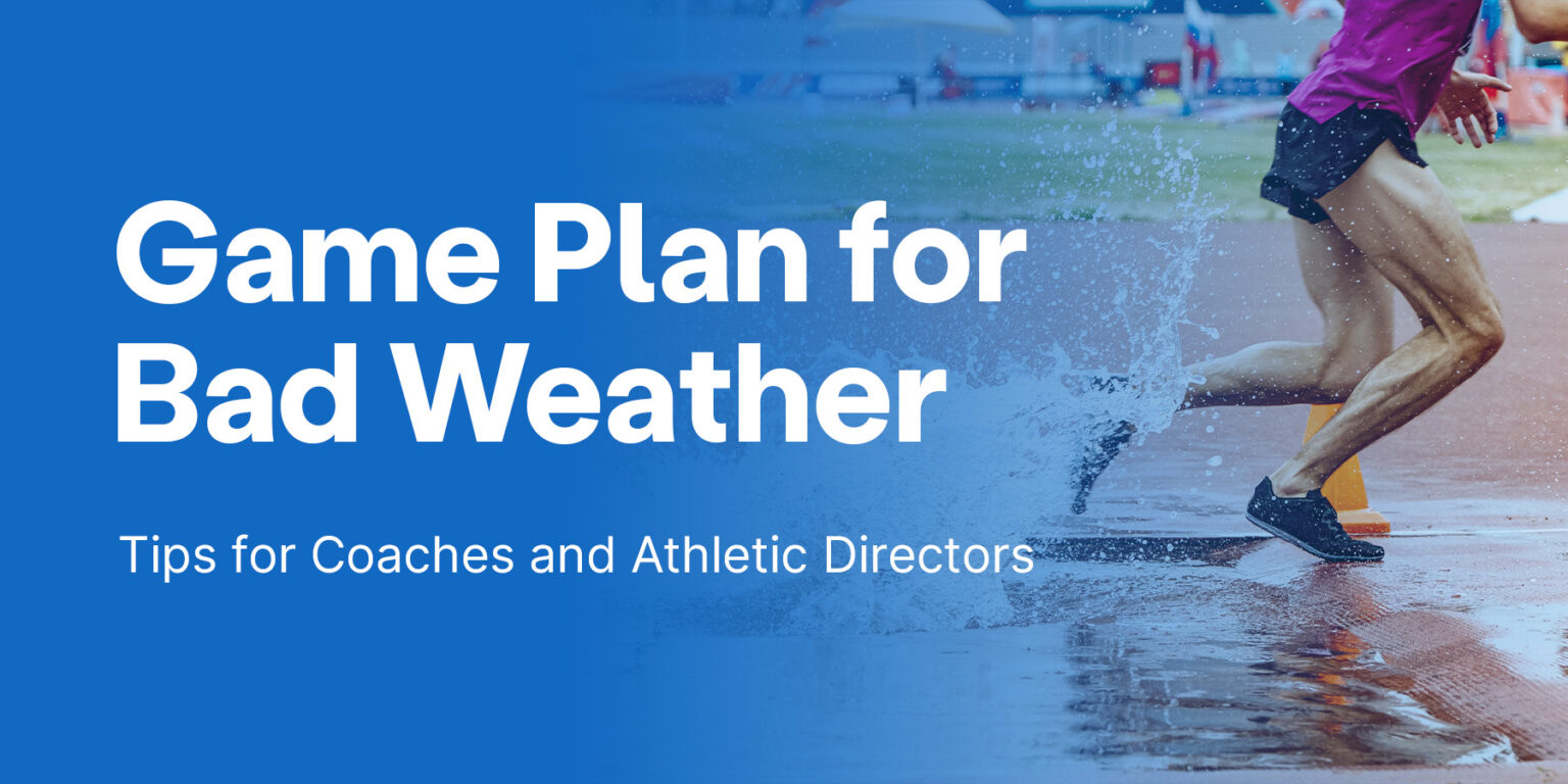 Game Plan for Bad Weather: Tips for Coaches and Athletic Directors ...
